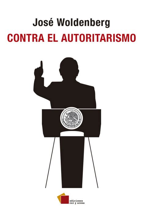 Contra El Autoritarismo Ediciones Cal Y Arena