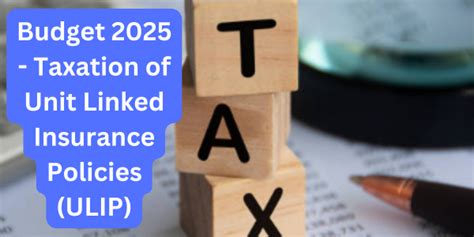 Budget 2025 Taxation Of Unit Linked Insurance Policies ULIP