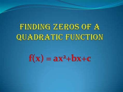Finding Zeros Of A Quadratic Function Pptx