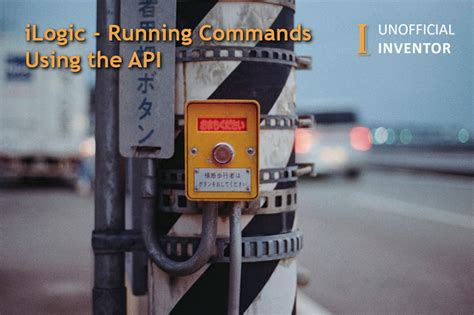 Ilogic Running Commands Using The Api Clint Brown