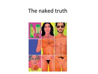 The Naked Truth Ppt