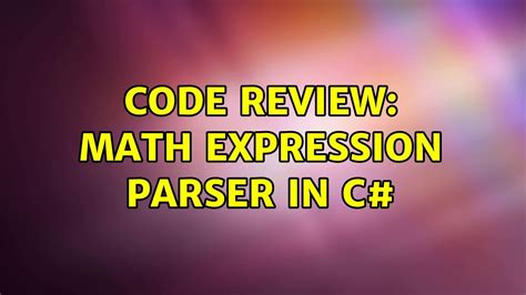 Code Review Math Expression Parser In C 2 Solutions Youtube