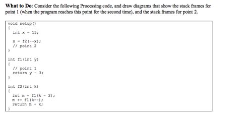 Solved What To Do Consider The Following Processing Code Chegg