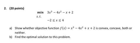 Solved 2 20 Points Min S T 3x3−4x2−x 2−2≤x≤4 A Show