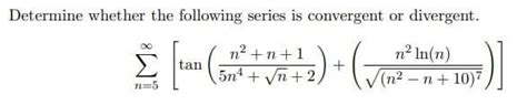 [answered] Determine Whether The Following Series Is Convergent N N 1 Kunduz