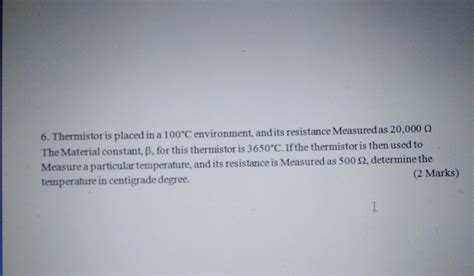 Solved 6 Thermistor Is Placed In A 100°c Environment And