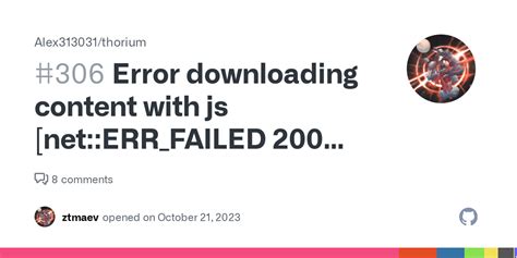 Error Downloading Content With Js Neterrfailed 200 Ok · Issue 306 · Alex313031thorium