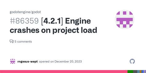 421 Engine Crashes On Project Load · Issue 86359 · Godotengine