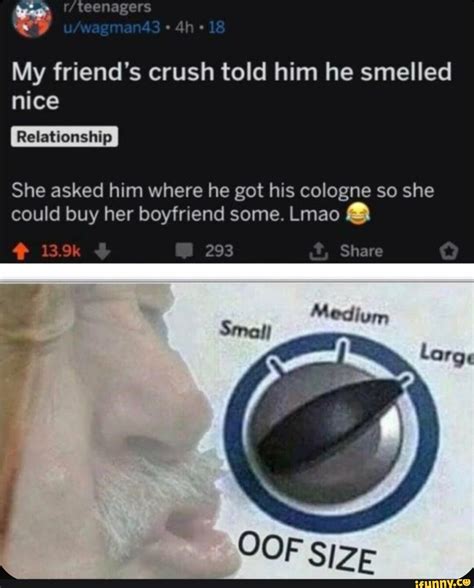 My Friends Crush Told Him He Smelled Nice Te Relationship She Asked
