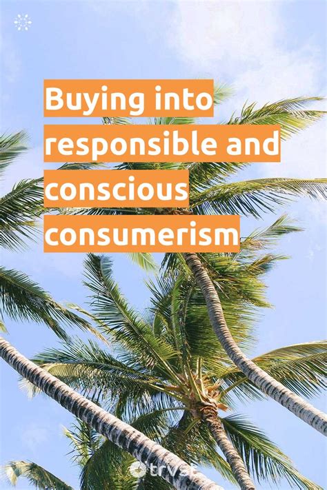 Buying Into Responsible And Conscious Consumerism Consumerism