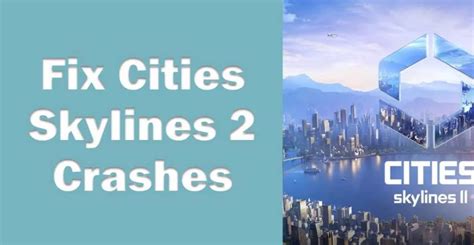 cities skylines 2 crashing issues easy fixes