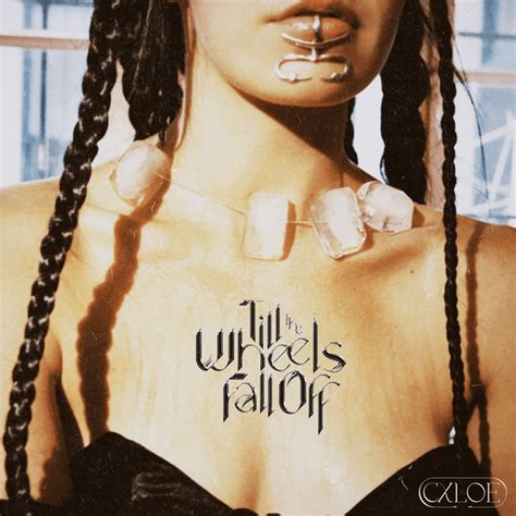 Cxloe Till The Wheels Fall Off Lyrics Genius Lyrics