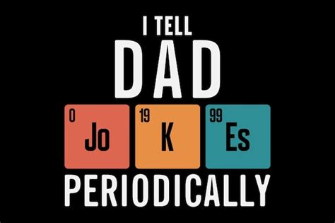 Premium Vector I Tell Dad Jokes Periodically Funny Fathers Day
