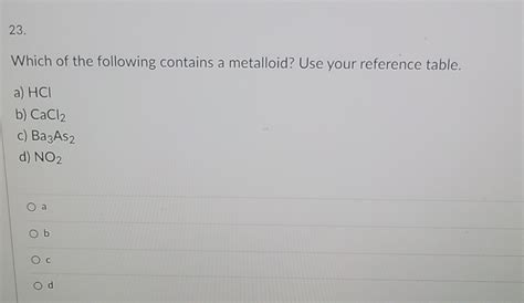 Solved Which Of The Following Contains A Metalloid Use Your Chegg