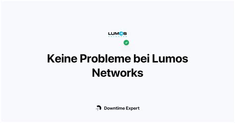 Ist Lumos Networks Nicht Verfügbar Probleme Und Ausfälle In Echtzeit Downtime Expert