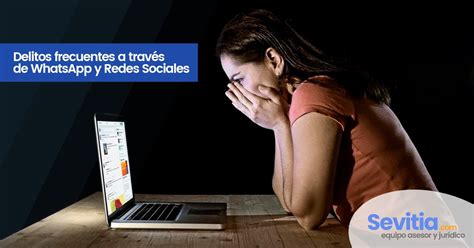 Delitos Frecuentes A Través De Whatsapp Y Redes Sociales Sevitia