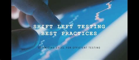 How To Excel Shift Left Testing Best Practices 2025