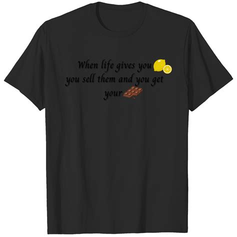 When Life Gives You Lemons T Shirt