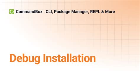 Debug Installation Commandbox Cli Package Manager Repl And More