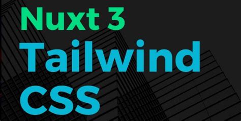 utilizando nuxt 3 tailwind 2022 by jhony souza medium