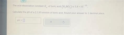 Solved The Acid Dissociation Constant Ka Of Boric Acid