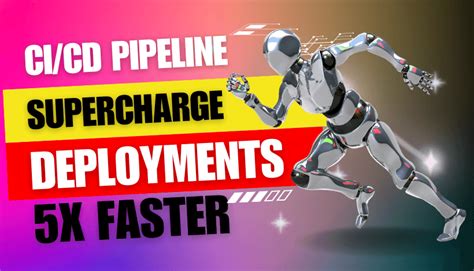 Ci Cd Pipeline Supercharge Deployments X Faster