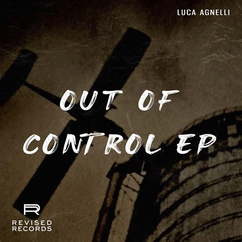Luca Agnelli Out Of Control Ep Revised Records Music And Downloads