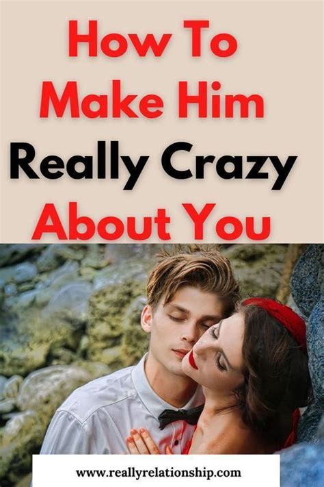 How To Make Him Really Crazy About You Make Him Chase You Make Him Miss You A Guy Like You