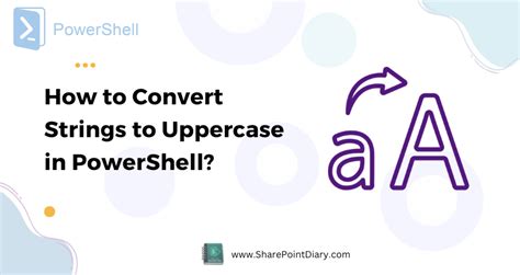 How To Convert Strings To Uppercase In Powershell Sharepoint Diary