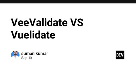 veevalidate vs vuelidate dev community