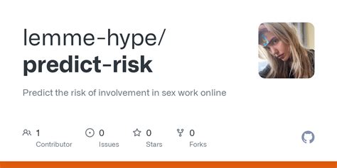 Github Lemme Hype Predict Risk Predict The Risk Of Involvement In Sex Work Online