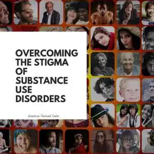 Overcoming The Stigma Of Substance Use Disorders Greenbriar Treatment