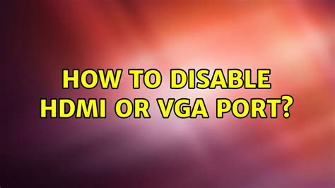 How To Disable Hdmi Or Vga Port Youtube