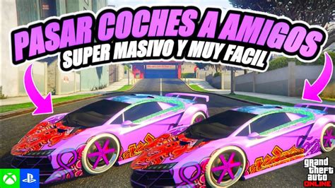COMO PASAR COCHES A AMIGOS BUGEARTE MASIVO Y MUY FACIL GCTF En GTA 5