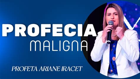 Profecias Malignas Profeta Ariane Iracet Youtube