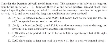 Solved Consider The Dynamic AS AD Model From Class The Chegg