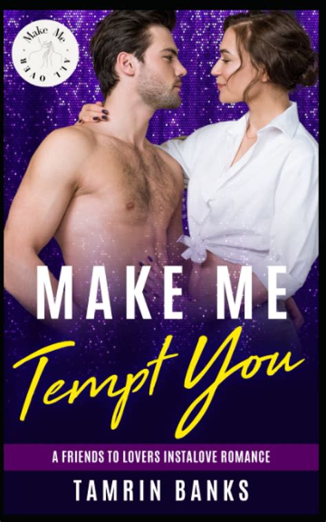 Make Me Tempt You Make Me All Over By Tamrin Banks Goodreads