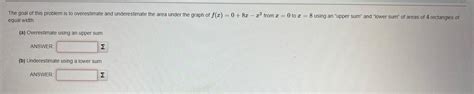 Solved The Goal Of This Problem Is To Overestimate And