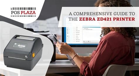 A Comprehensive Guide To The Zebra Zd421 Printer Pos Plaza