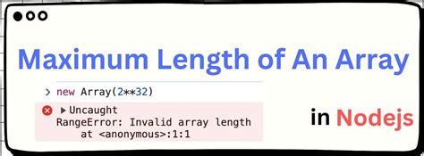 Nodejs Array Limits Whats The Maximum Length You Can Reach By