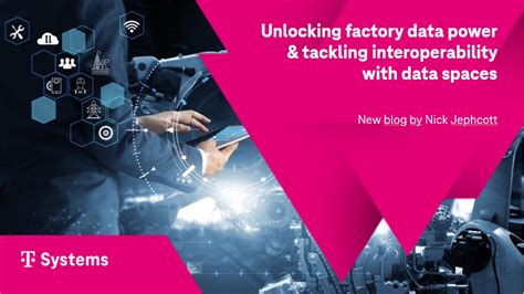 Unlocking Factory Data Power And Tackling Interoperability With Data