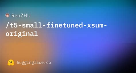 RenZHU T Small Finetuned Xsum Original Hugging Face