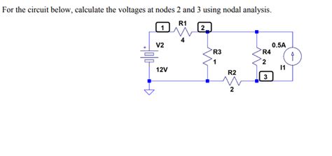 Solved For The Circuit Below Calculate The Voltages At