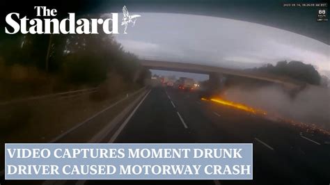 Watch Video Captures Moment Drunk Driver Caused Motorway Crash