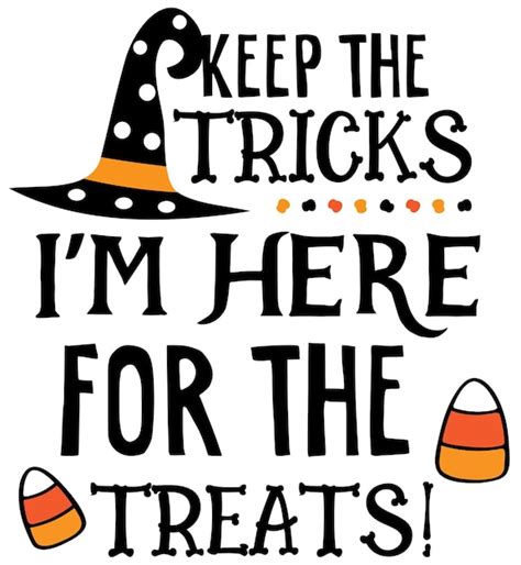 Premium Vector Halloween Keep The Tricks I Am Here For The Treats