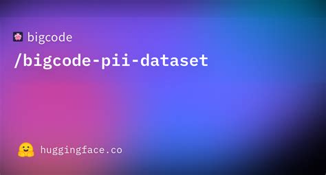 Bigcodebigcode Pii Dataset · Datasets At Hugging Face