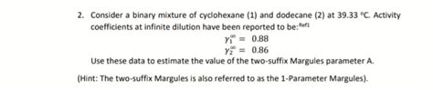 Solved 2 Consider A Binary Mixture Of Cyclohexane 1 And
