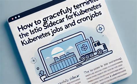 Subir K On Linkedin How To Gracefully Terminate Istio Sidecar For