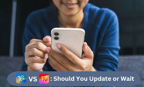 Ios 16 Vs Ios 17 Should You Update Or Wait