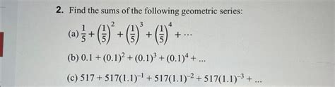 Solved 2 Find The Sums Of The Following Geometric Series